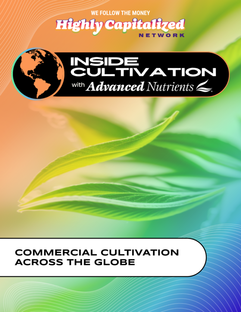 Inside Cultivation with Advanced Nutrients: Commercial Cultivation Across The Globe - Highly ...